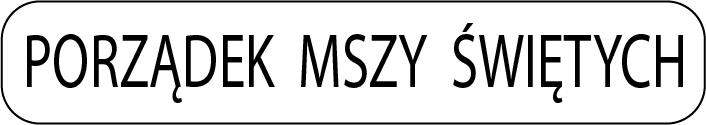 PORZADEK-MSZY-SWIETYCH-2 | Parafia p. w. Św. Pawła Apostoła w Zakręcie PORZADEK-MSZY-SWIETYCH-2 | Parafia p. w. Św. Pawła Apostoła w Zakręcie